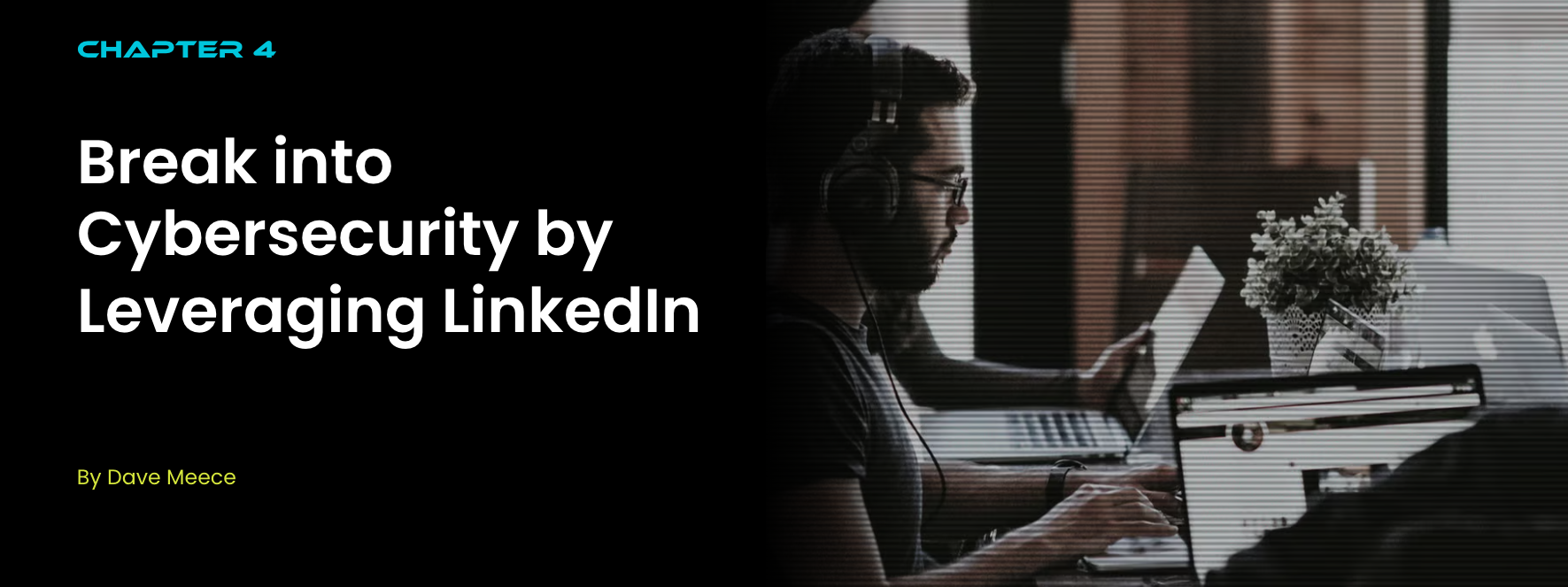 Chapter 4 - Break into Cybersecurity by Leveraging LinkedIn - Devo.com