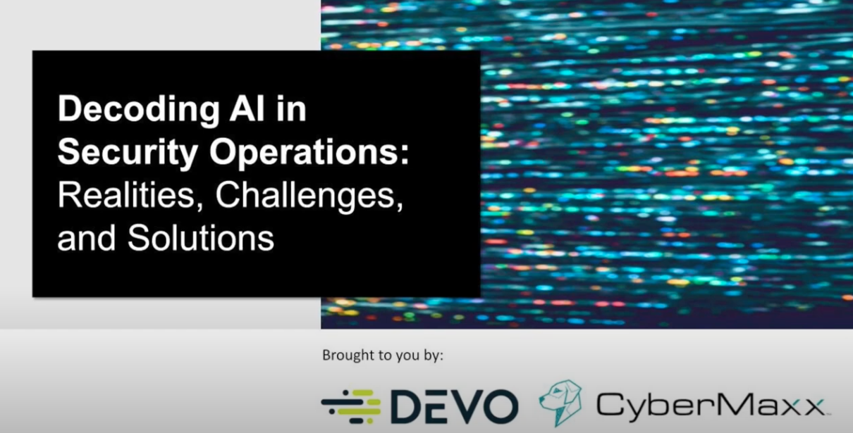Decoding AI in Security Operations: Realities, Challenges, and Solutions - Devo.com